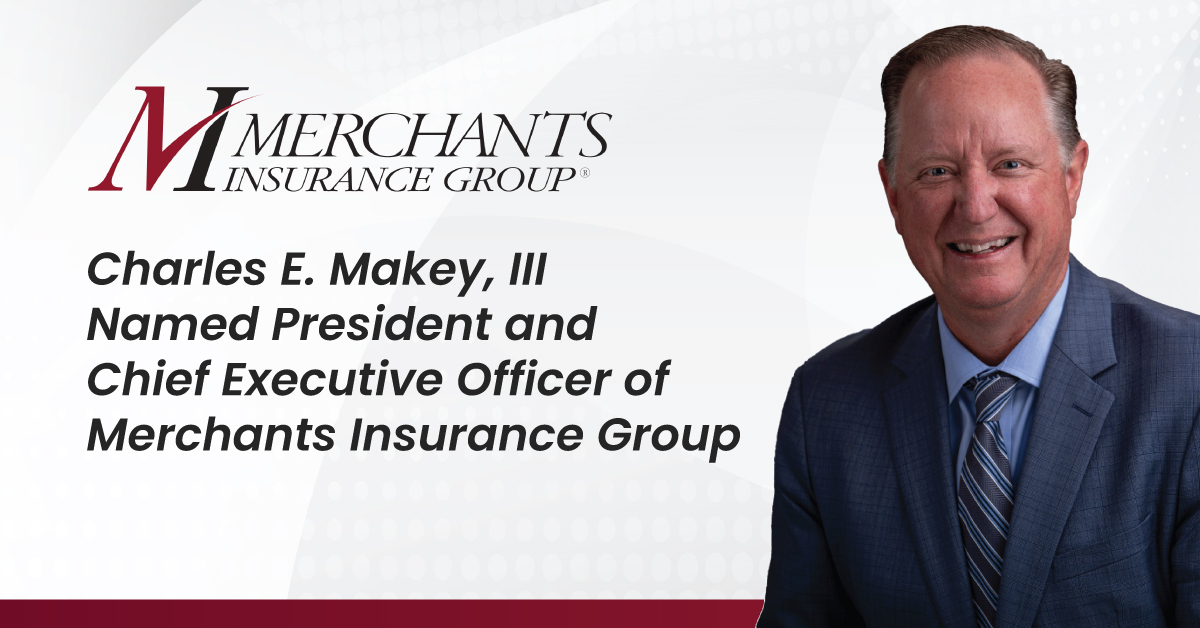 Merchants Insurance Group Appoints President Charles E. Makey, III, As ...